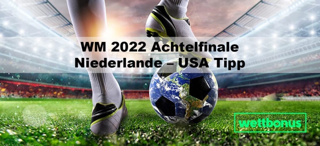 Niederlande – USA Tipp & Quotenvergleich - 03.12.2022